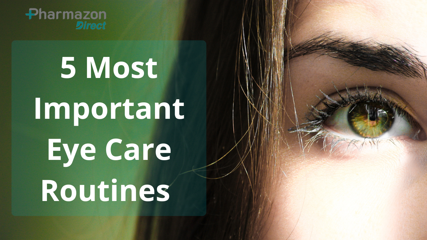 5 Most Important Eye Care Routines That Will Keep You Away From Eye Pr